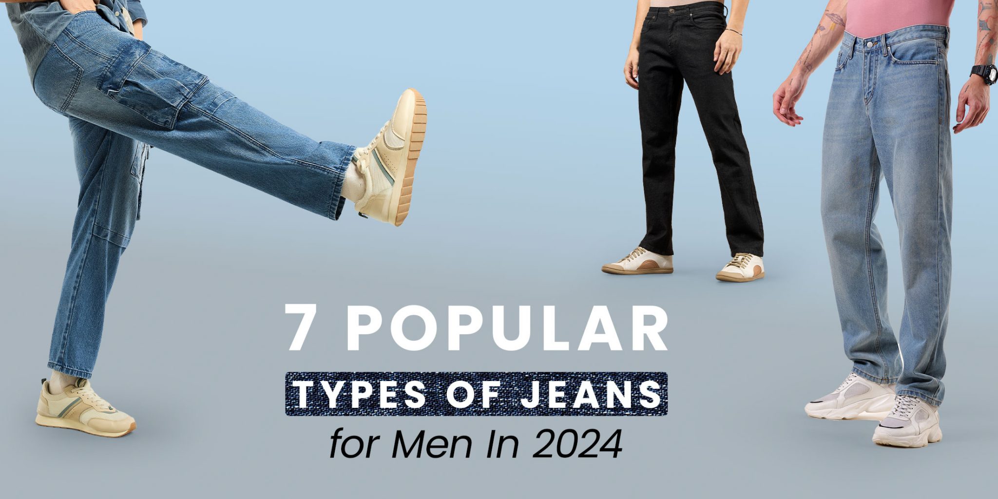 7 Popular Types of Jeans for Men in 2024 - Beyoung Blog
